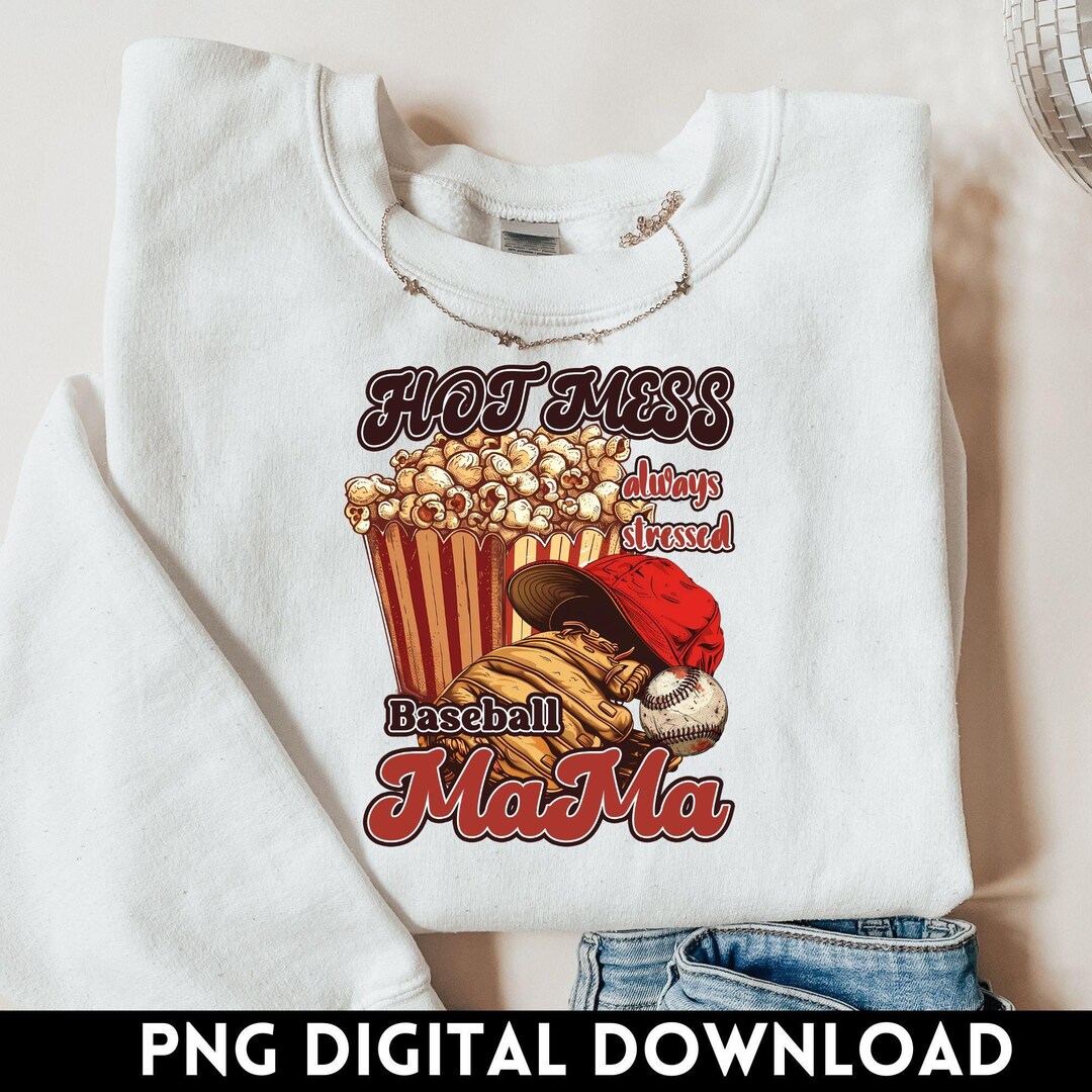 Hot Mess Always Stressed Baseball Png, Baseball Mothers Png, Baseball ...