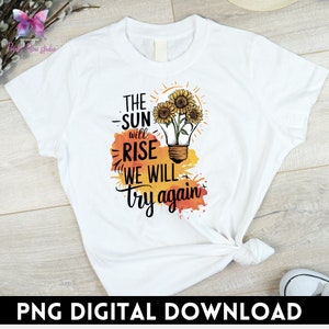 The Sun Will Rise and We Will Try Png Positive Quotespng, Mental Health ...
