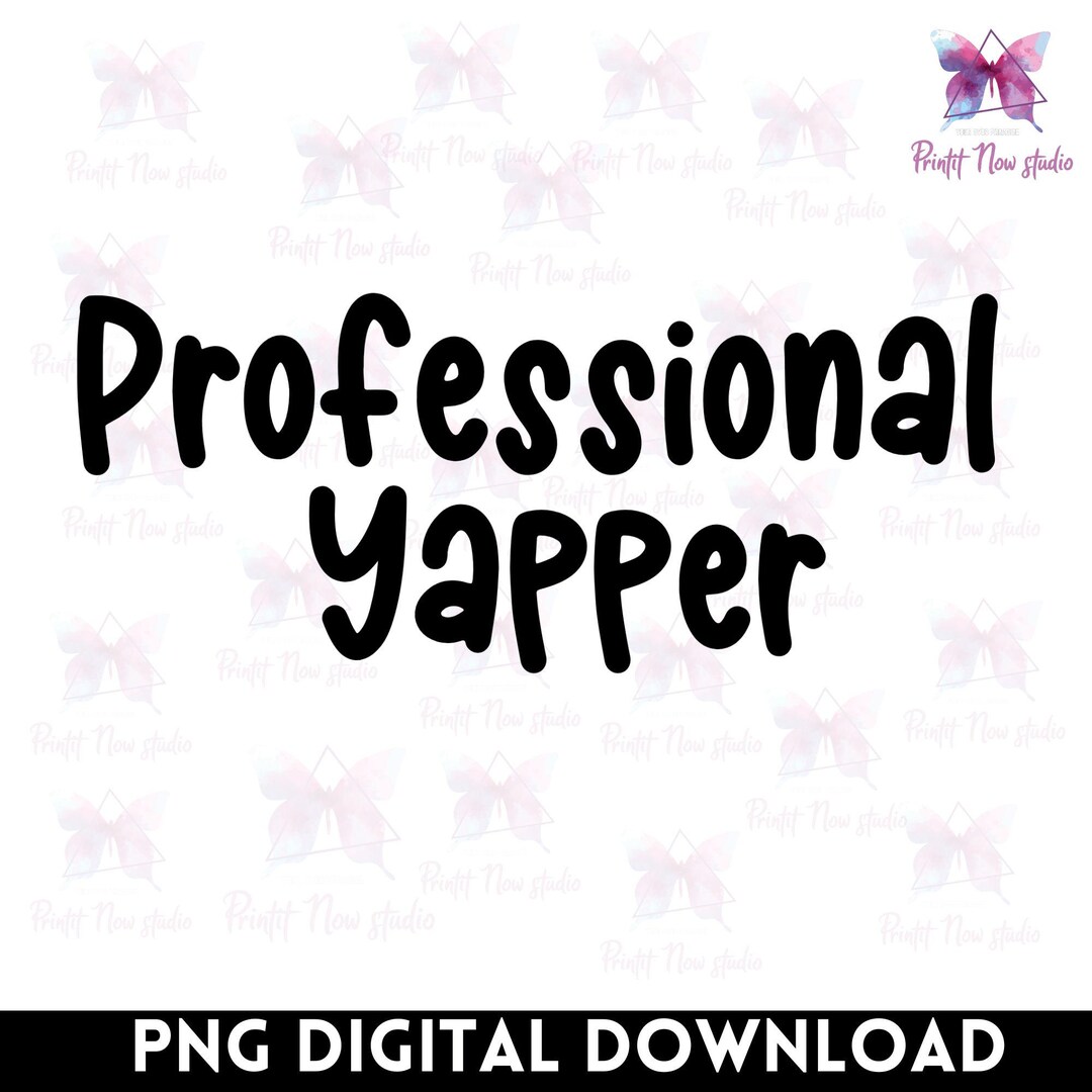 Professional Yapper Svg Png, Talks A Lot Sarcastic Svg, Sublimation ...