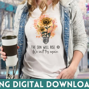 The Sun Will Rise We Will Try Again PNG - Instant Download,positive ...