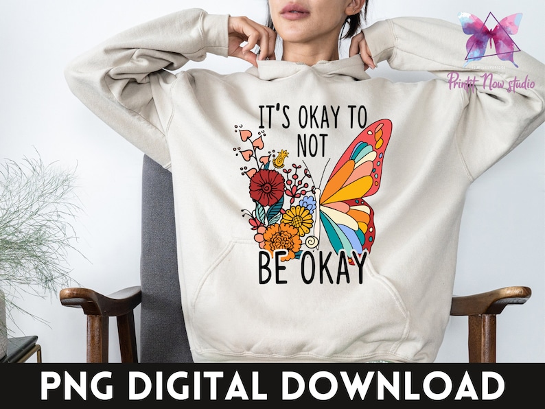 Its Okay to Not Be Okay Png Flowers Butterfly Png Self - Etsy