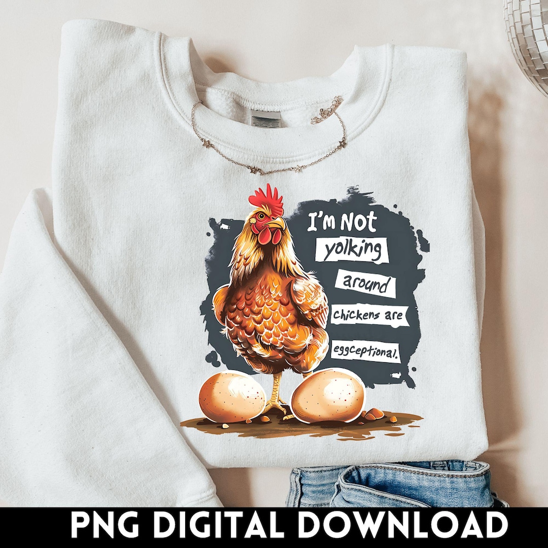 I Am Not Yolking Around Png, Funny Chicken Png, Love Chicken Png, Funny ...