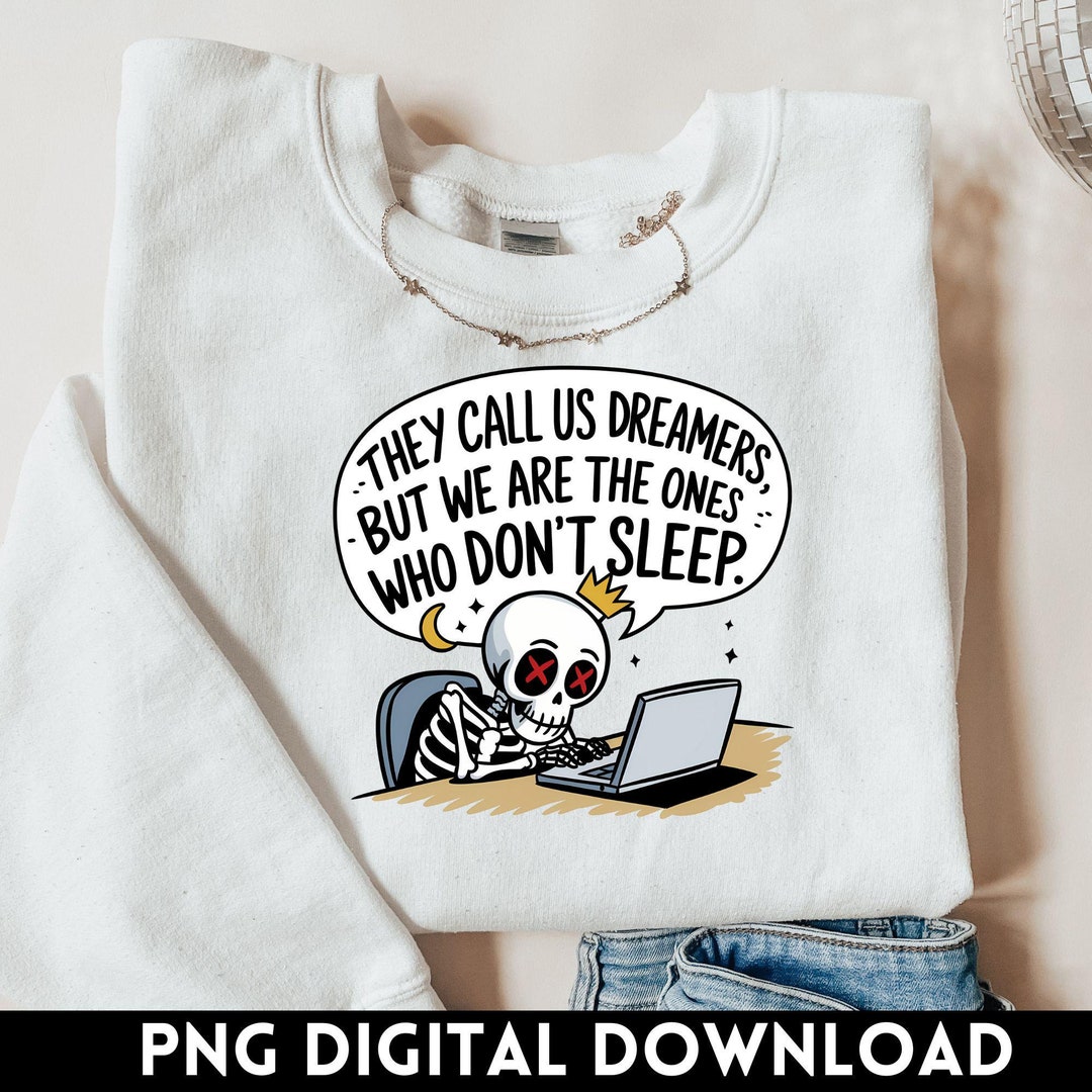 We Don't Sleep Png, Insomnia Png, Funny Skeleton Png, Skull Shirt ...