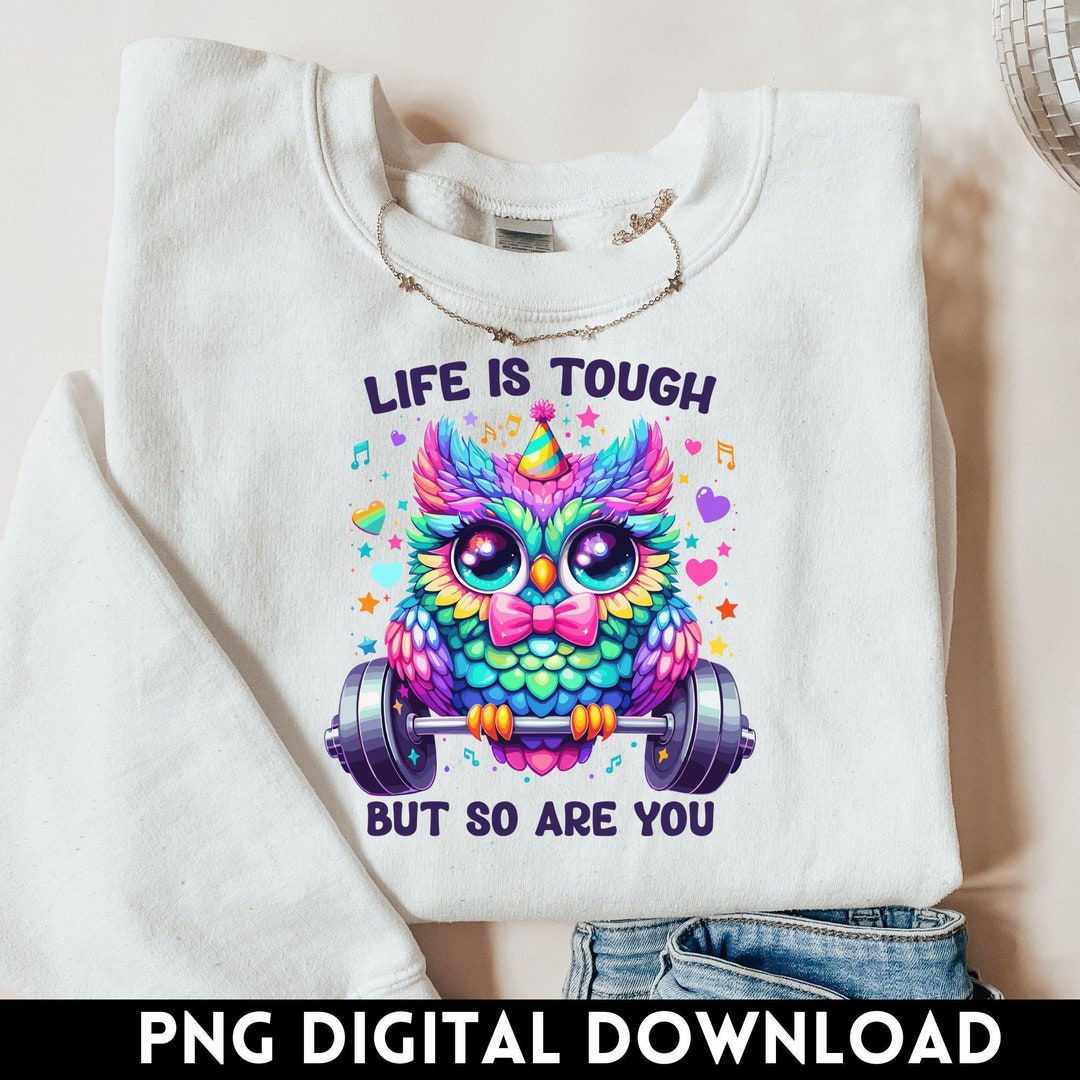 Life is Tough but so Are You Png, Motivational Sublimation Pngs, Mommy ...