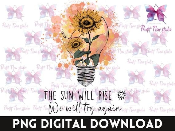 The Sun Will Rise We Will Try Again PNG Instant - Etsy