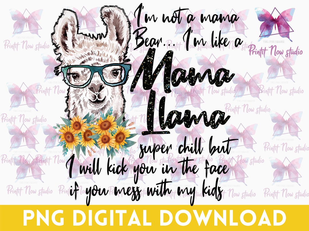 Mama Llama Kick You in the Face PNG - Cute Llama Png,girl Flower Llama ...