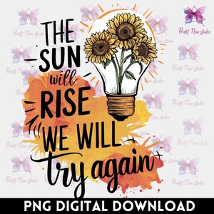 The Sun Will Rise and We Will Try Png Positive Quotespng, Mental Health ...