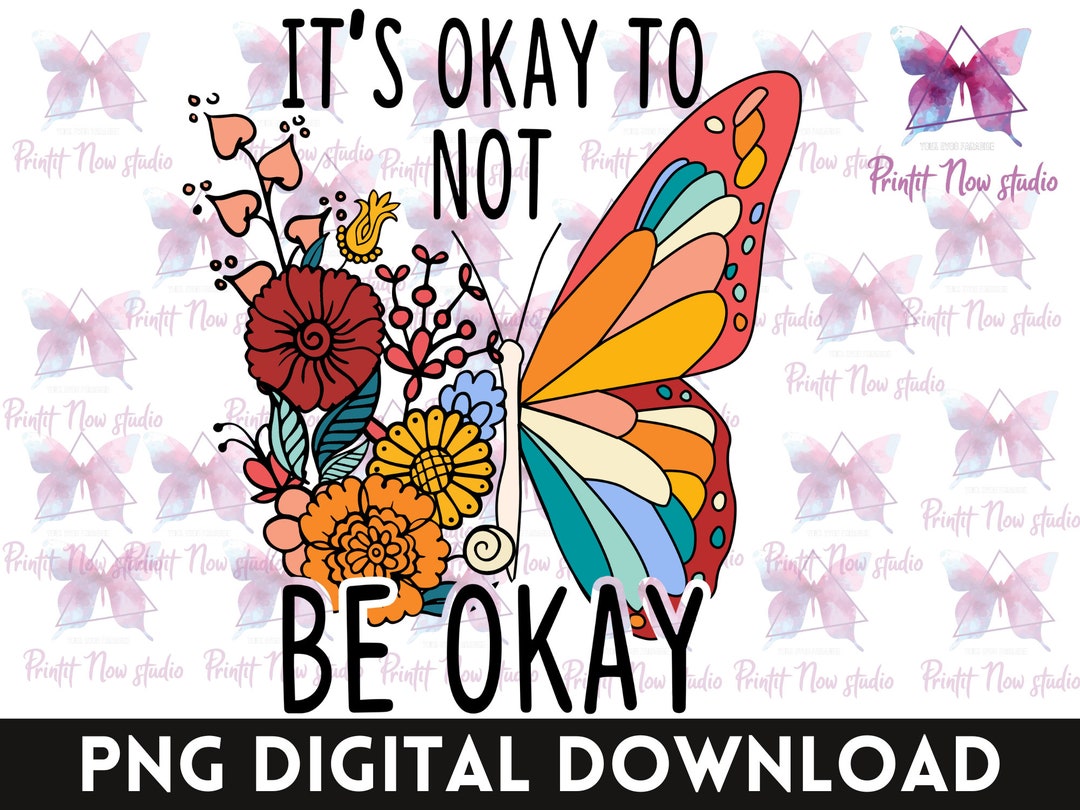It’s Okay to Not Be Okay Png - Flowers Butterfly Png, Self Love Quotes ...
