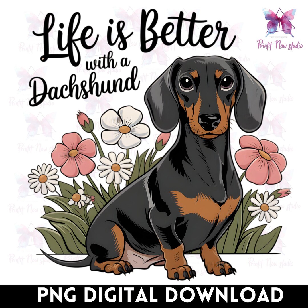 Life is Better With a Dachshund Png, Dog Lover Png, Floral Dog PNG ...
