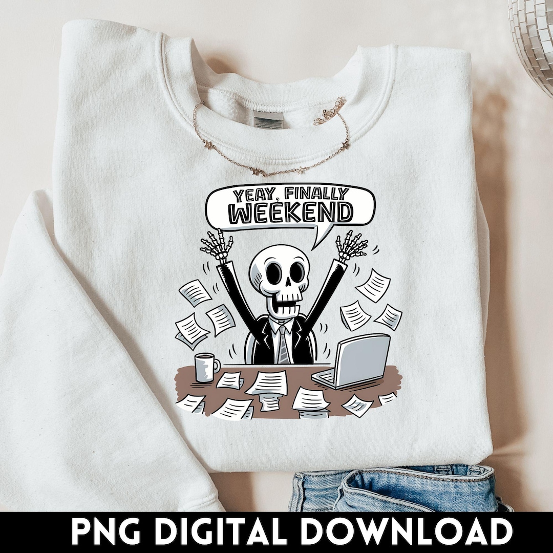 Finally Weekend Skeleton PNG, Skeleton Quotes Png, Retro Sublimation ...