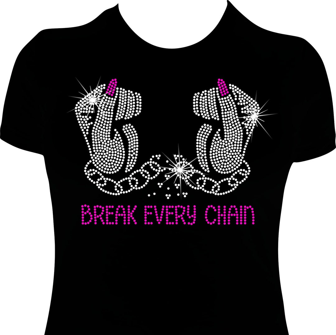Break Every Chain Rhinestone Mega Bling Shirt - Etsy