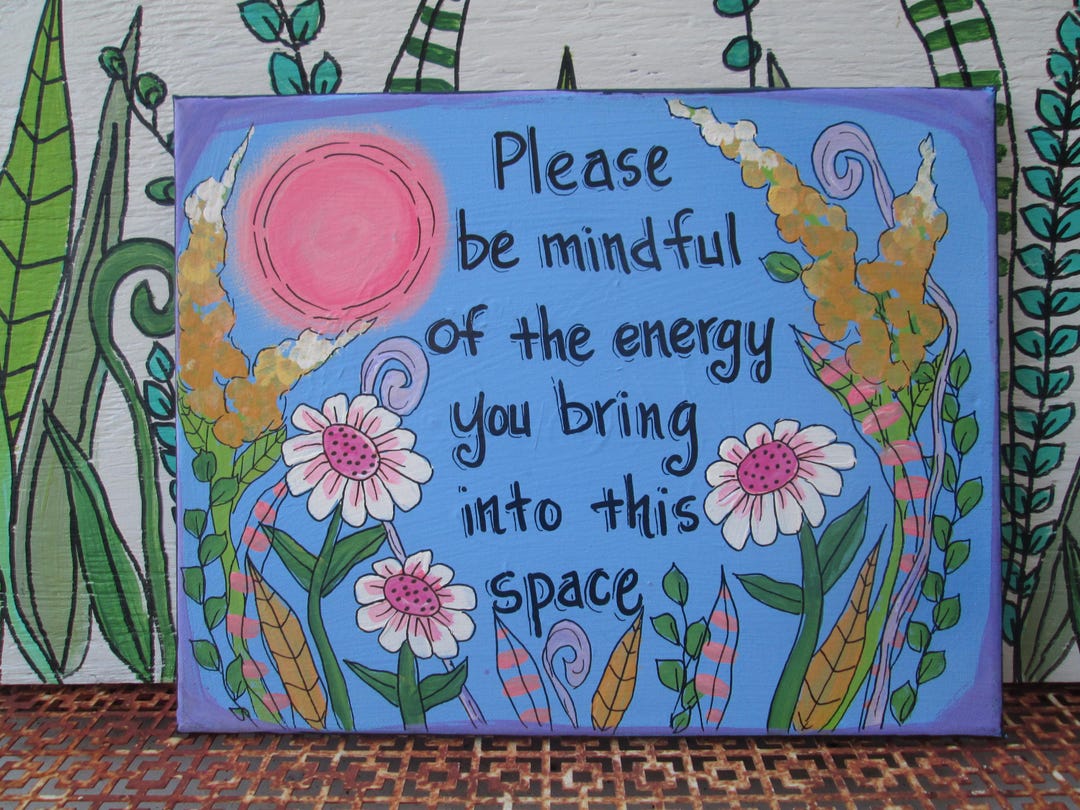 Please Be Mindful of the Energy You Bring Into This Space Painting on ...