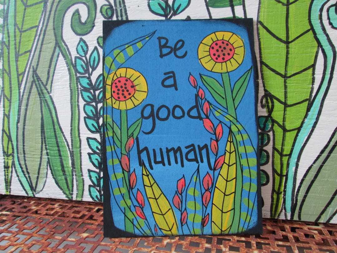 Be a Good Human Inspirational Quote Painting on 7 X 5 Wood Panel, Be ...