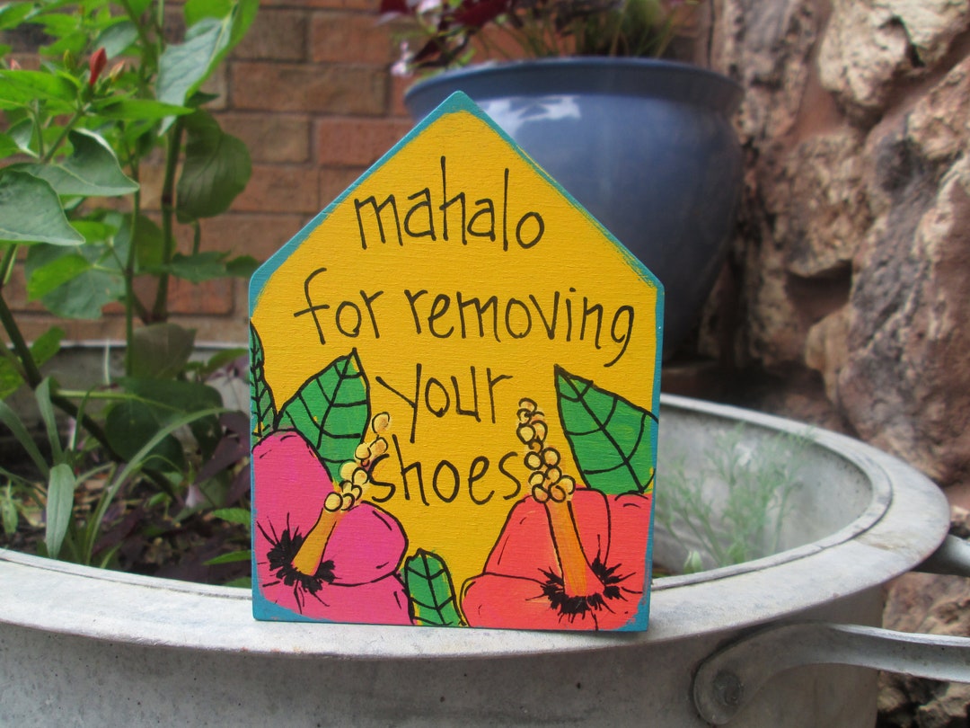 Mahalo for Removing Your Shoes Quote Painting on 5 by 4 by 1/2 Chunky ...