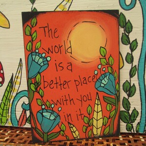 The World is a Better Place With You in It Quote Painting on 7 X 5 Wood ...
