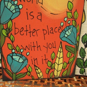 The World is a Better Place With You in It Quote Painting on 7 X 5 Wood ...