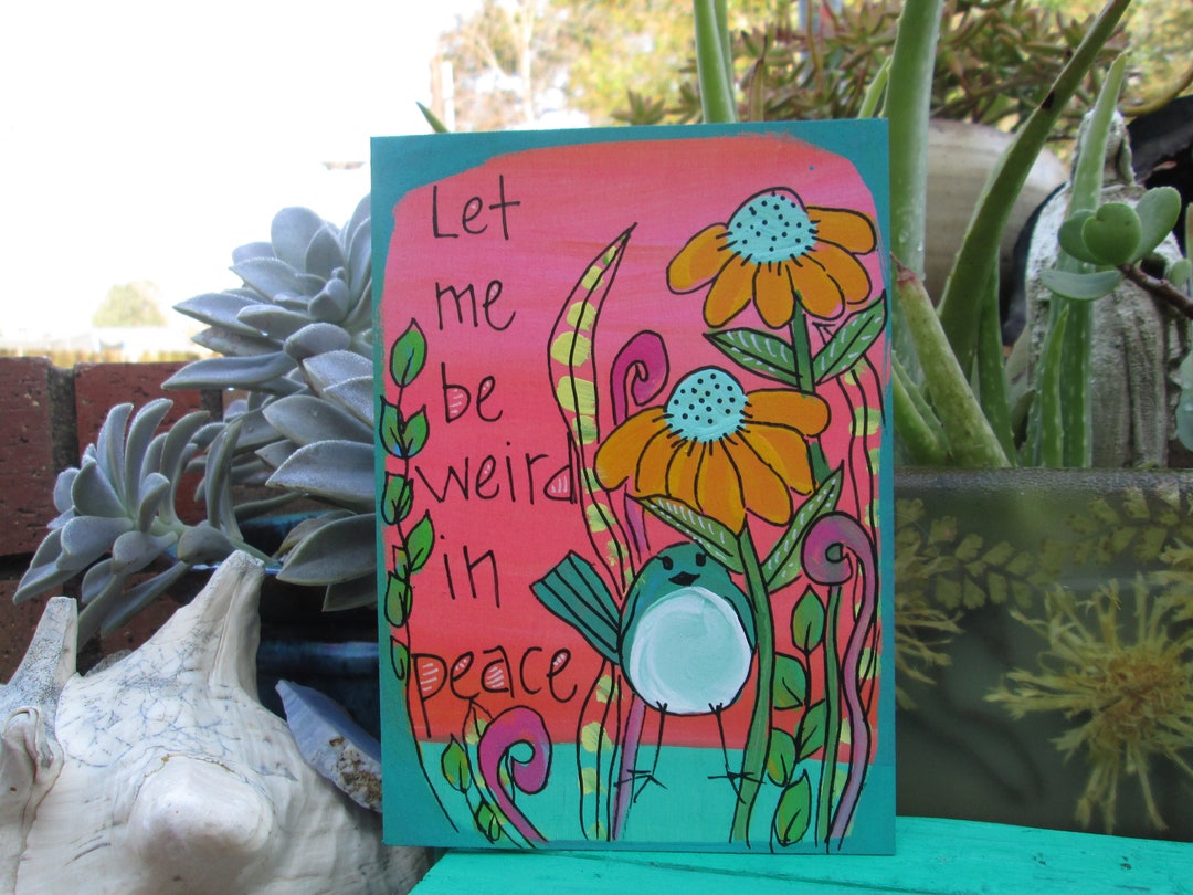 Let Me Be Weird in Peace Cute Bird and Funny Quote Painting on 7 X 5 ...