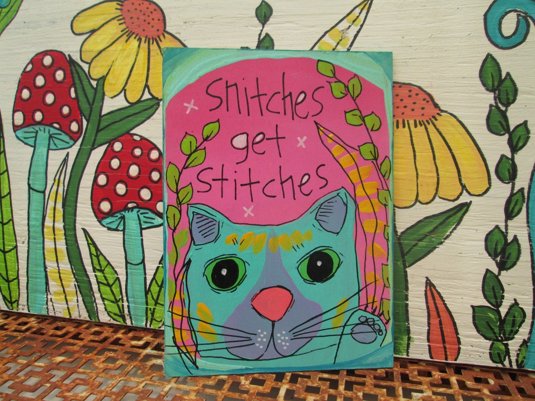 Snitches Get Stitches Cute Cat and Quote Painting on 7 X 5 Wood Panel ...