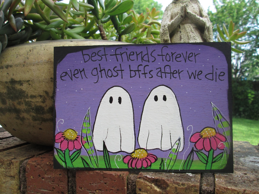 Best Friends Forever Even Ghost Bffs After We Die Friendship - Etsy