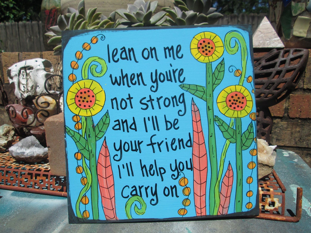 Lean on Me Song Lyrics Painting on 10 X 10 Wood Panel, I'll Be Your ...