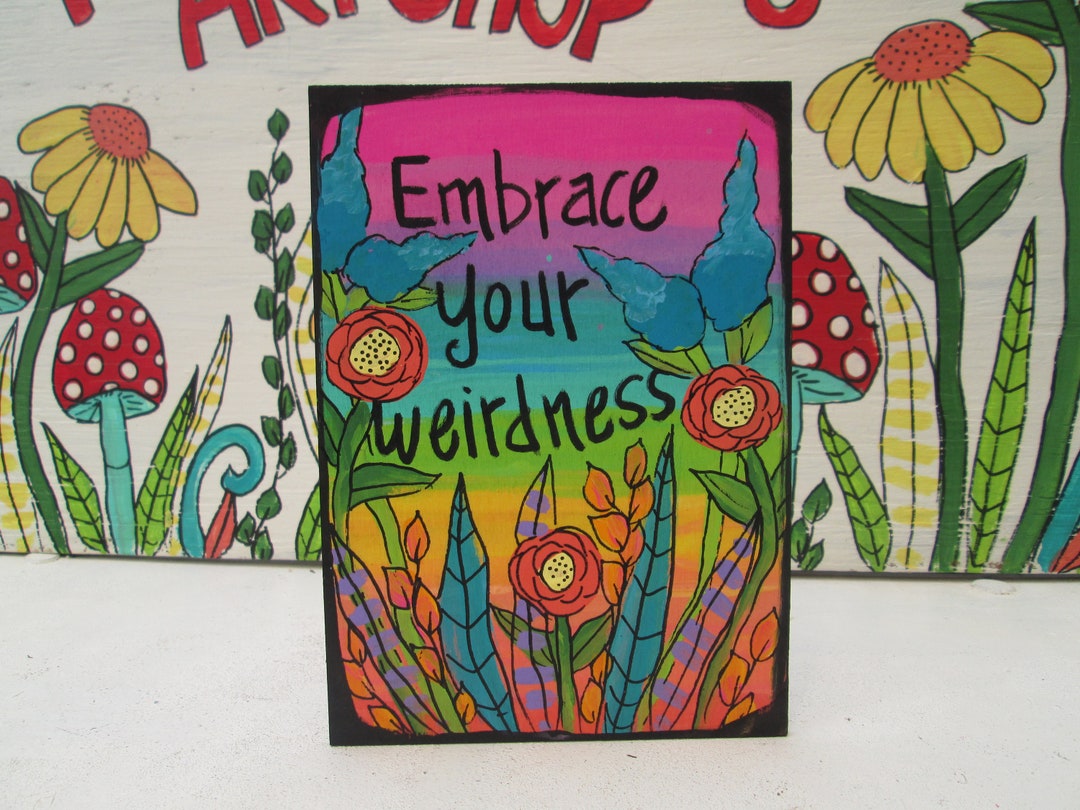Embrace Your Weirdness Hand-painted Art on 7 X 5 In. Wood Panel, Be ...