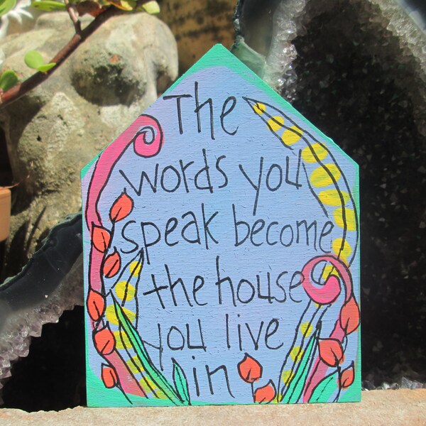 The Words You Speak Become the House You Live In - Etsy