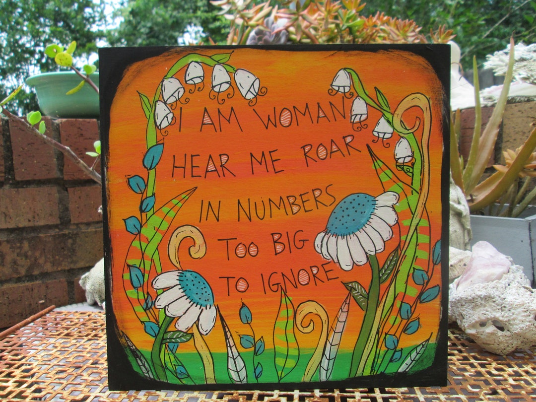 I Am Woman Hear Me Roar in Numbers Too Big to Ignore - Etsy