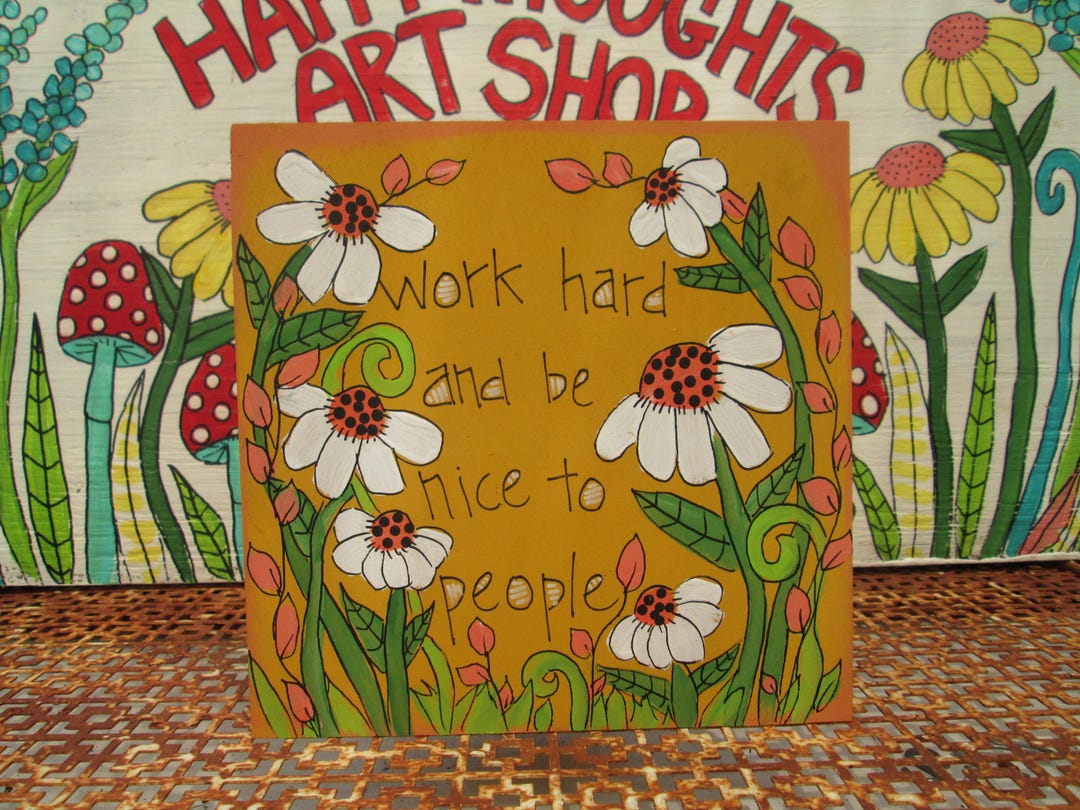 Work Hard and Be Nice to People Painting on 8 by 8 Wood Panel, Bright ...