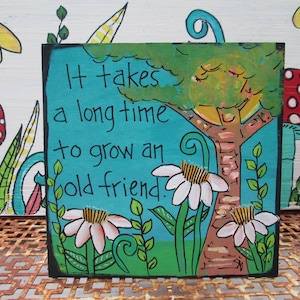 It Takes a Long Time to Grow an Old Friend Inspiring Friendship Quote ...