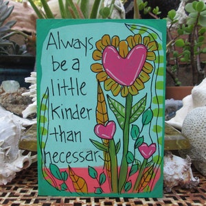 Always Be a Little Kinder Than Necessary Quote Painting on 7 X 5 Wood ...
