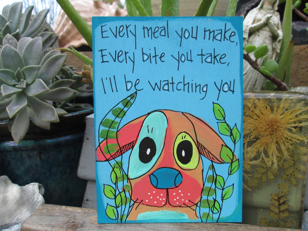 Every Meal You Make Every Bite You Take I'll Be Watching - Etsy