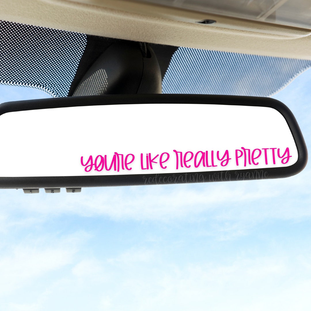 You're Like Really Pretty Mini Rear View Mirror Decal | Cute Mirror ...