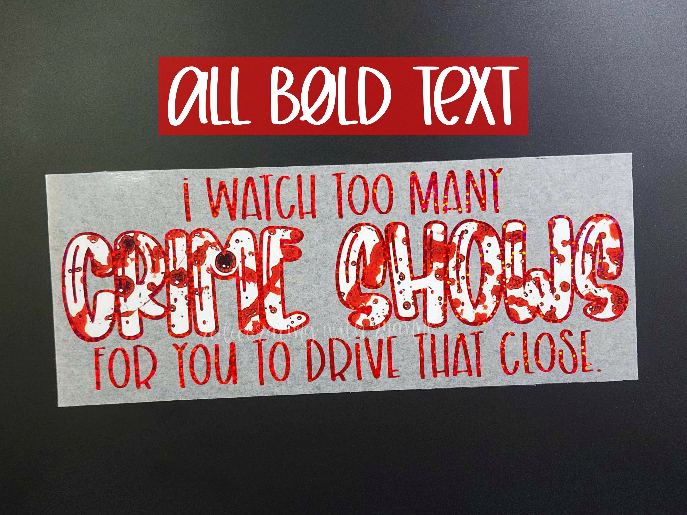 Funny Car Decal || Crime Show Junkie || I Watch Too Many Crime Shows ...