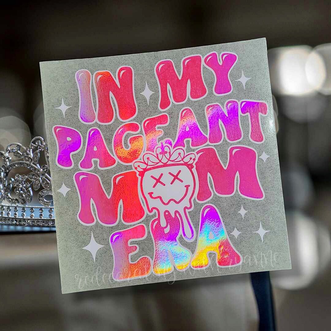 In My Pageant Mom Era || Premium Holographic Car Decal || Pageant Mom ...