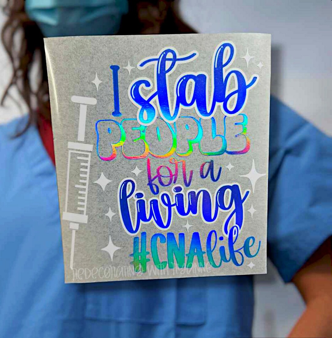 Hilarious CNA Decal || I Stab People People for a Living #cnalife ...