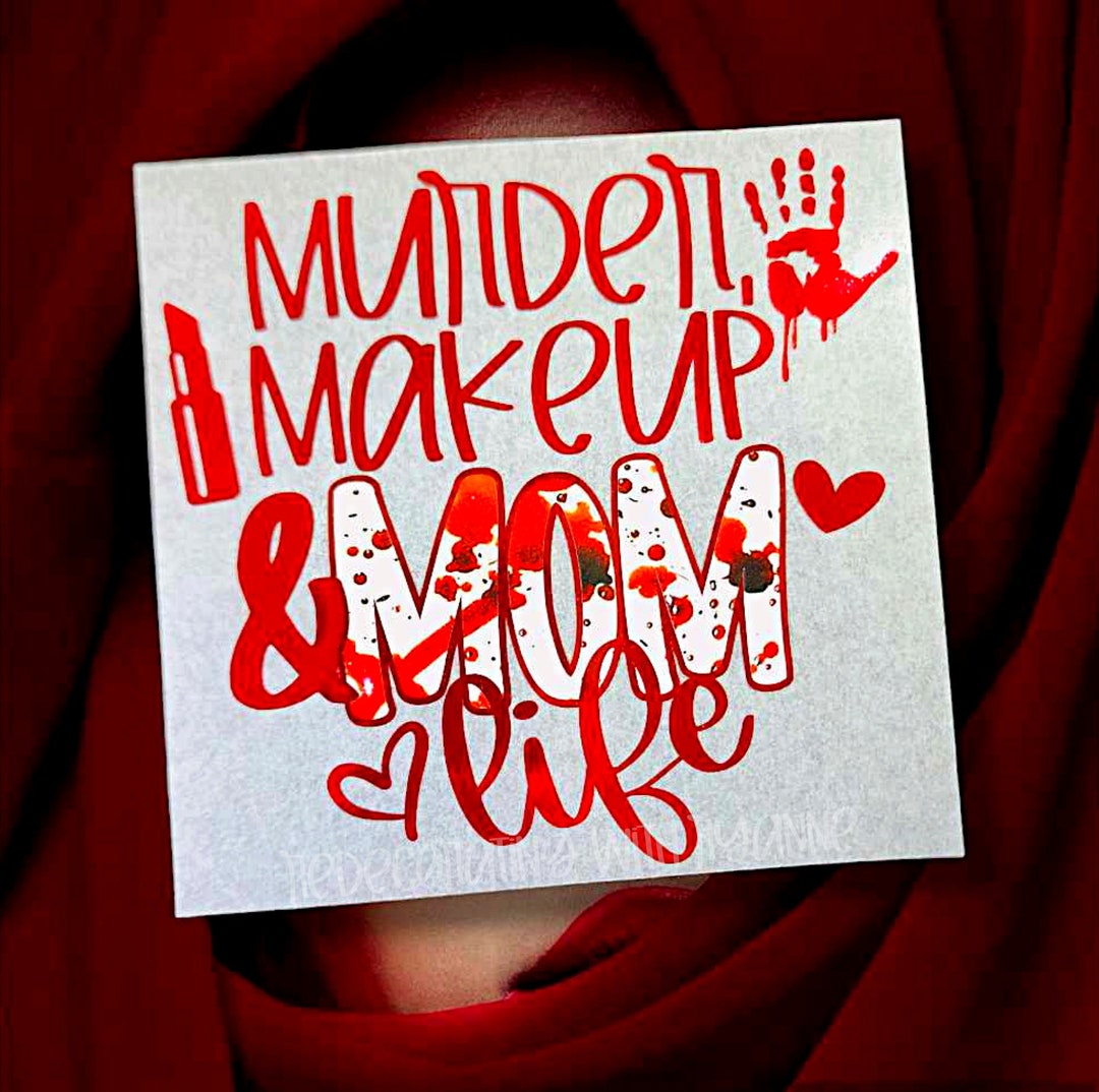 Murder Makeup & Mom Life Premium Vinyl Decal | Funny Crime Show Makeup ...