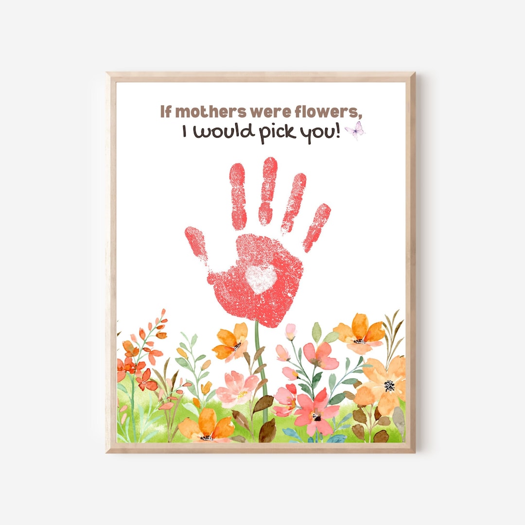 If Mothers Were Flowers, Handprint Flower, Mother's Day Handprint ...