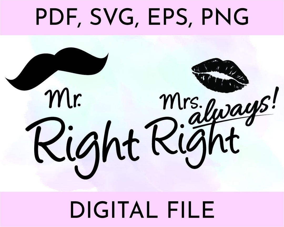 Mr. Right Mrs. Always Right SVG - Wedding Svg Files, Bridal Shower ...