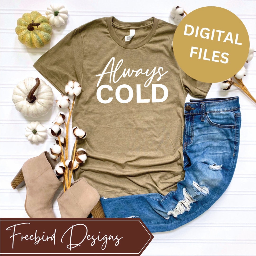 Stay Cozy & Crafty With 'always Cold' SVG Downloadable - Etsy