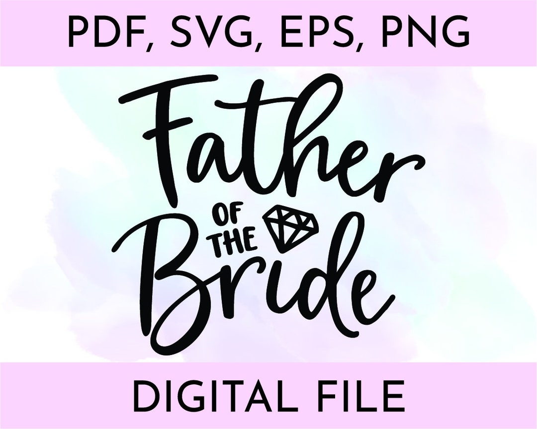 Father of the Bride SVG Bundle - Printable Pdf, Svg, Eps, Png Files for ...