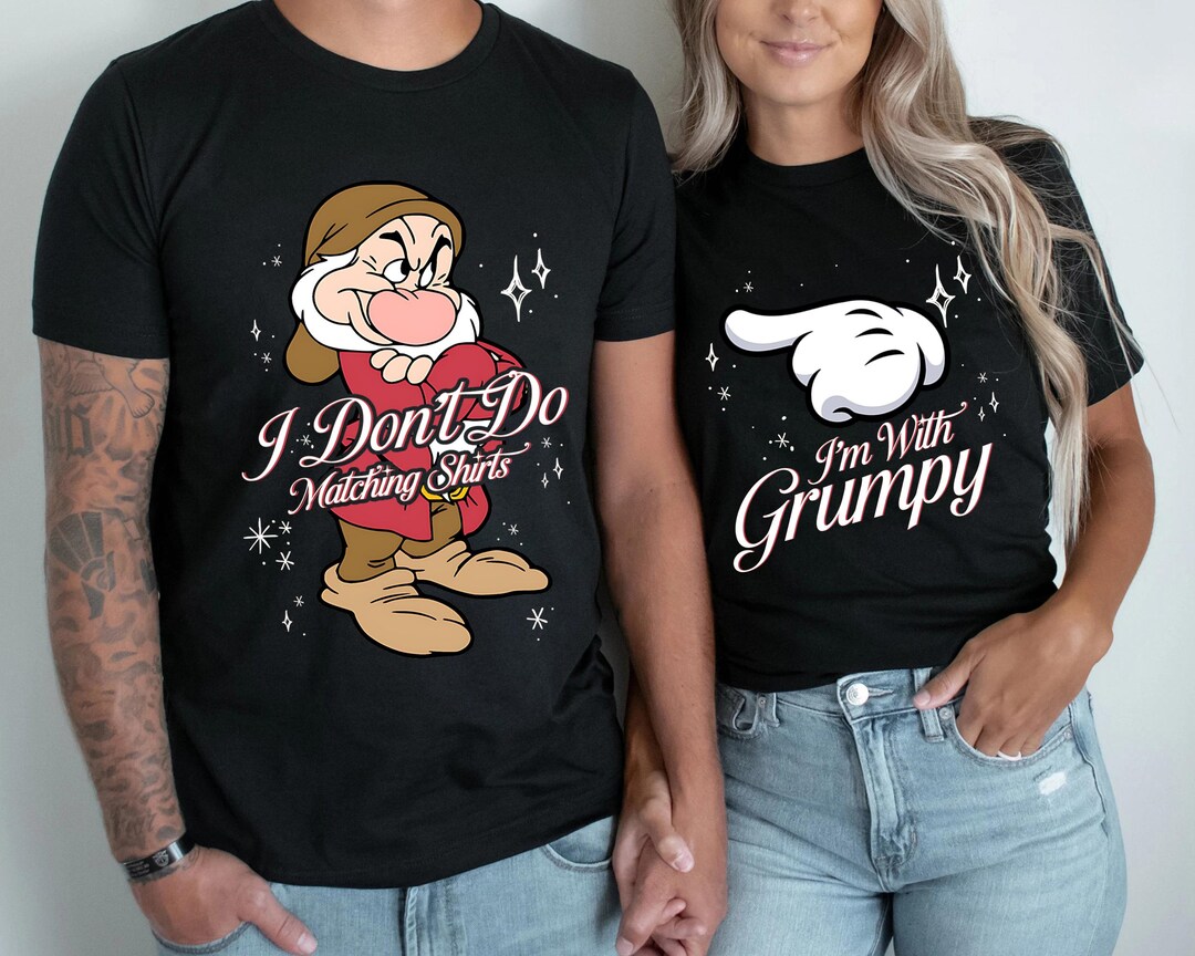 Custom I Dont Do Matching Shirts and Im With Grumpy Shirts ...