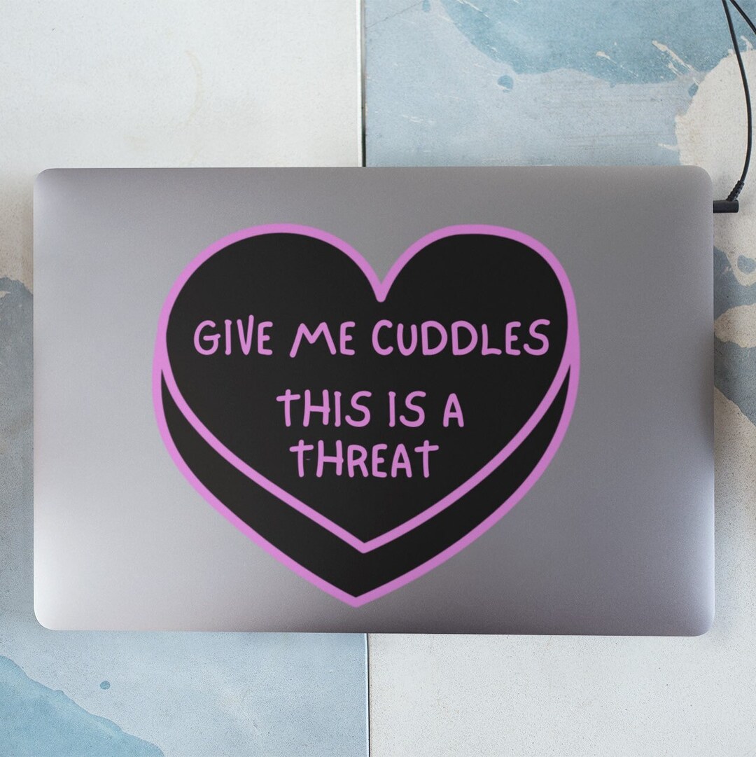 Give Me Cuddles This is A Threat Vinyl Decal Sticker Funny Emo Goth Car ...