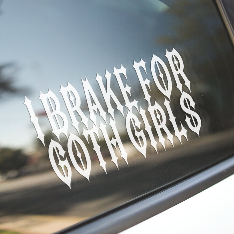 I Brake for Goth Girls Vinyl Decal Bumper Sticker Funny Metal Gothic - Etsy