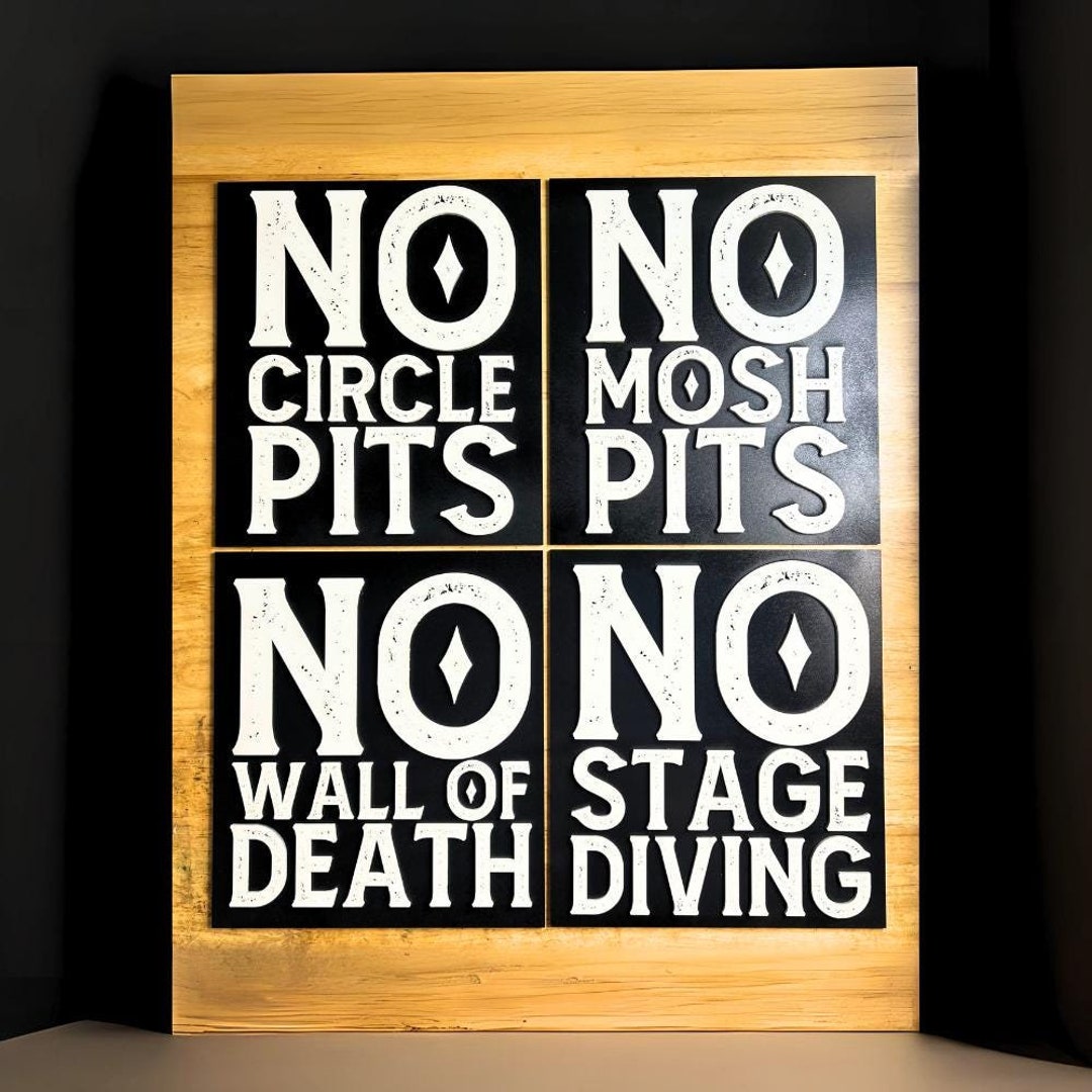 No Circle Pits - No Mosh Pits - No Wall of Death - No Stage Diving ...