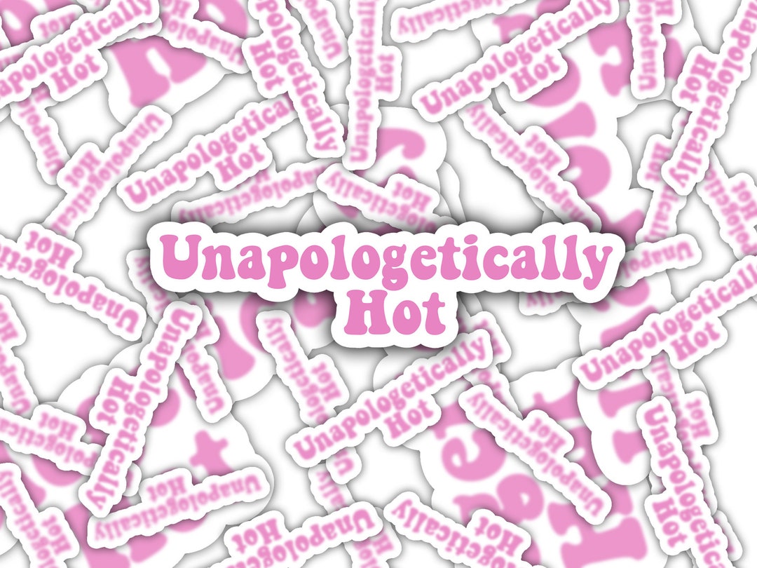 Unapologetically Hot Pink Vinyl Decal Sticker Funny Pride Gift Car ...