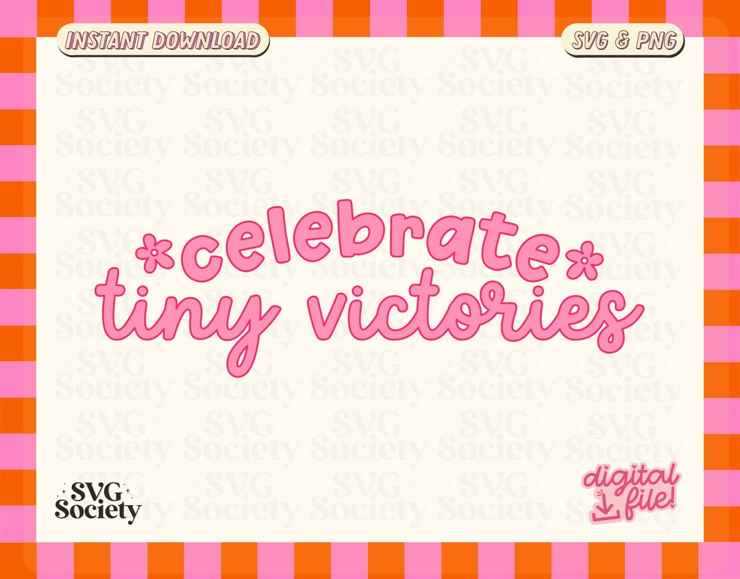Celebrate Tiny Victories SVG PNG, Positivity Svg, Keep Going Svg, Motivational Sticker for Water ...