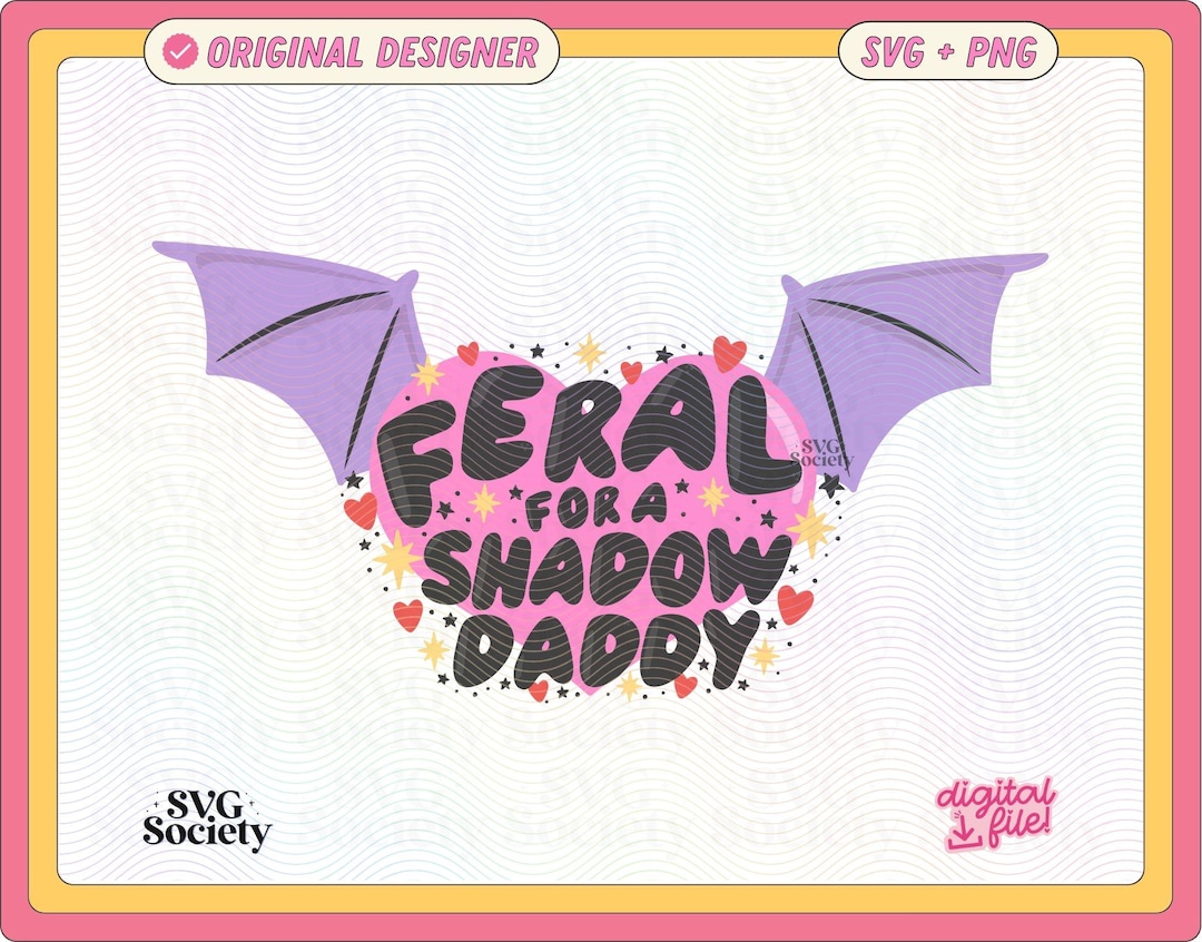 Feral for A Shadow Daddy | SVG PNG File | Bookish Merch Design for ...