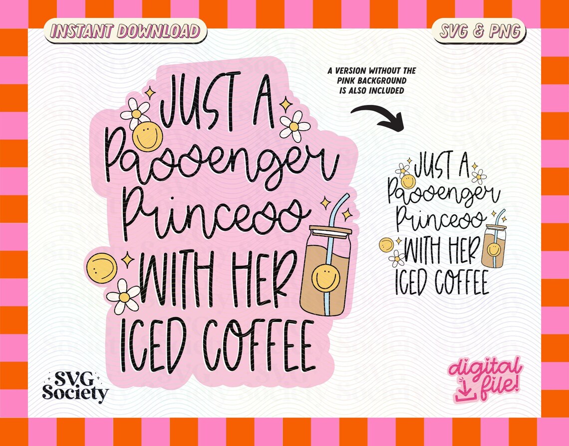Just A Passenger Princess With Her Iced Coffee SVG PNG Fun Cute Design ...