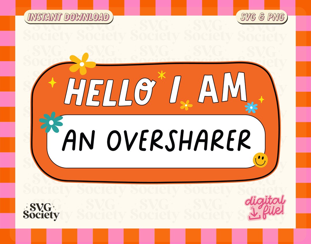 Hello I Am an Oversharer SVG PNG: Funny Nametag Design (digital ...