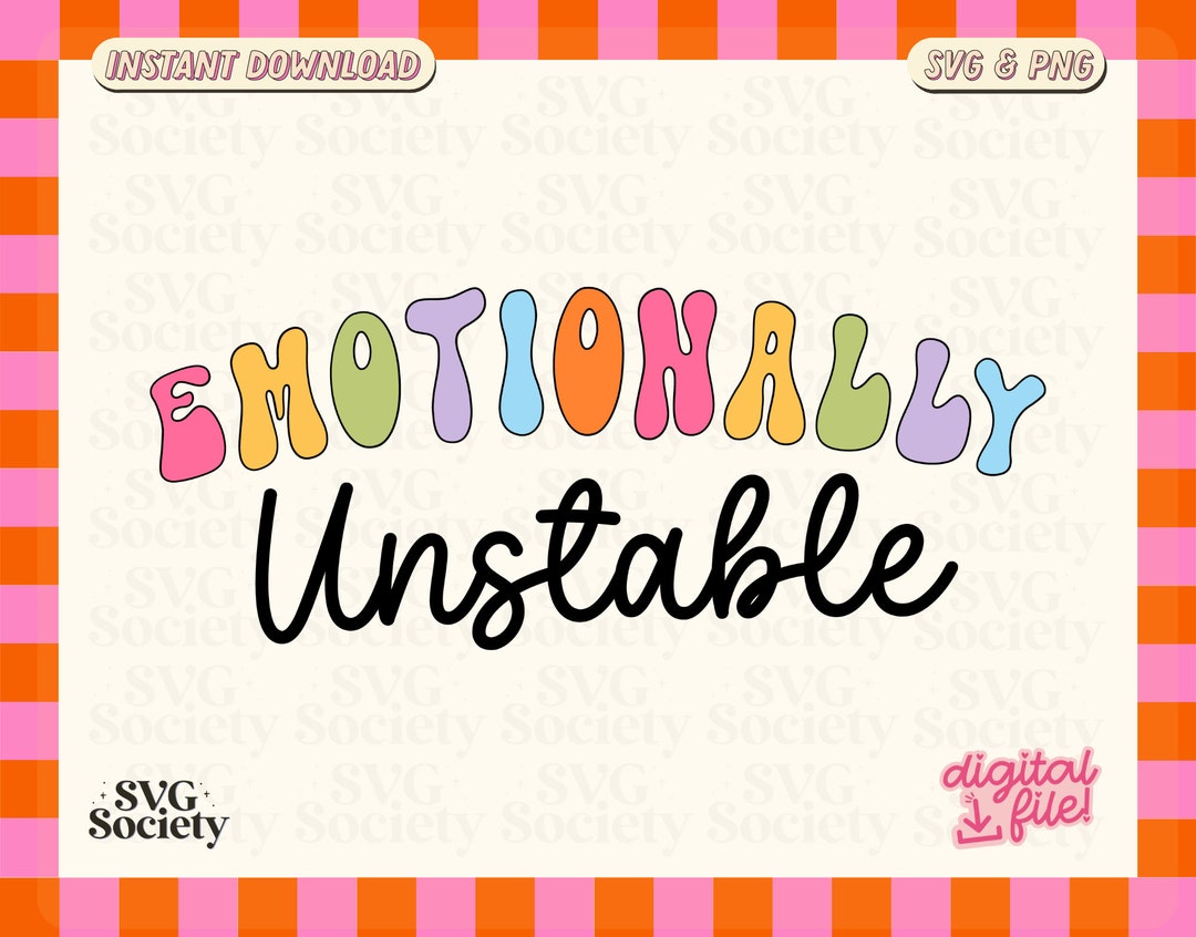 Emotionally Unstable SVG • Tired Svg, Mental Health Svg, Cut File for ...